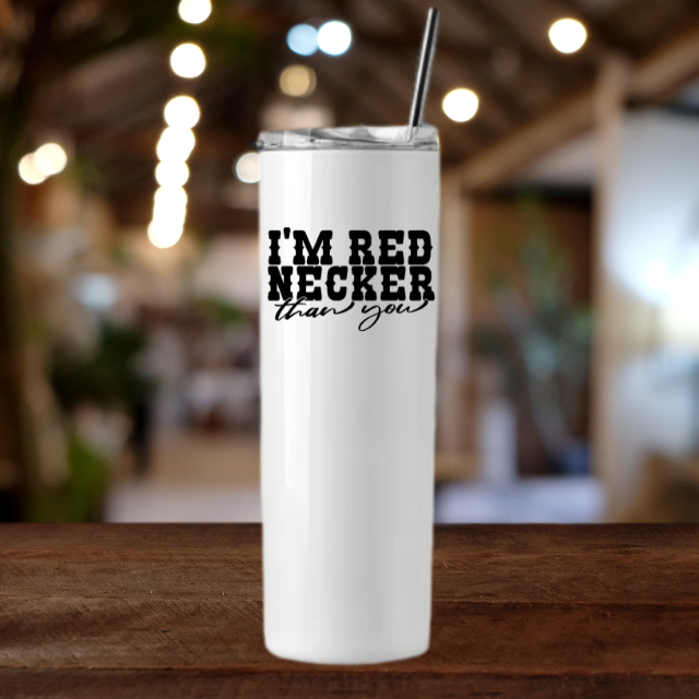 Rednecker Than You Tumbler – Rustic Territory